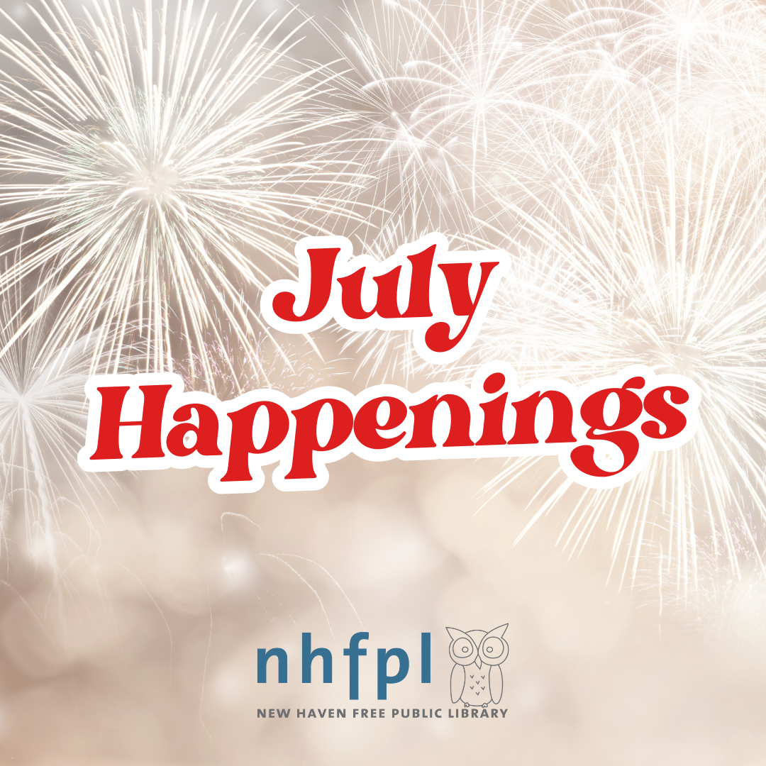 July 2023 Happenings | New Haven Free Public Library